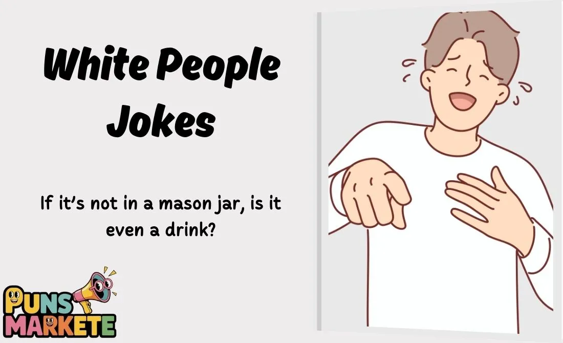 🤍 135+ White People Jokes That’ll Make You Laugh Until You Spill Your ...